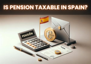 Retire in Spain: Is Your Pension Taxable in Spain?